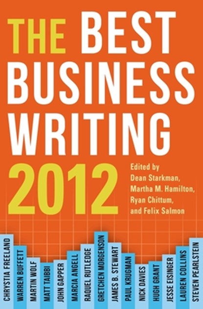 The Best Business Writing 2012 - Dean (C/o Mullane Literary) Starkman ...