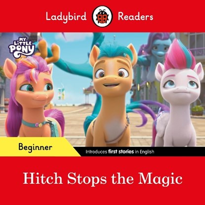 Ladybird Readers Beginner Level – My Little Pony – Hitch Stops the ...