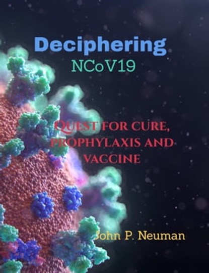 Deciphering nCoV19, Quest for Cure, Prophylaxis, and Vaccine - John P ...