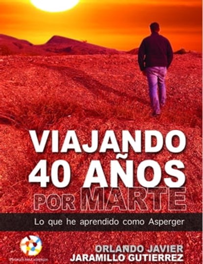 Viajando 40 años por Marte: Lo que he aprendido como Asperger - Orlando ...