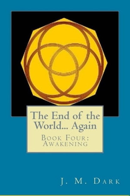 The End of the World... Again or Hitbodedut, Book Four, Awakening - JM ...