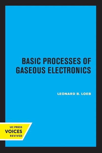 Basic Processes of Gaseous Electronics - Leonard B. Loeb | Dekker v.d ...
