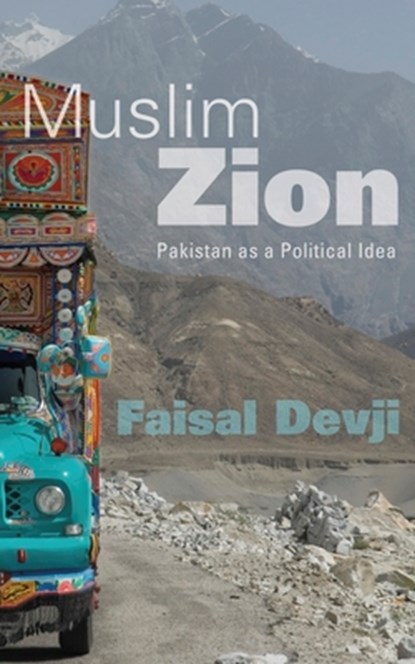 Muslim Zion: Pakistan as a Political Idea - Faisal Devji | Libris