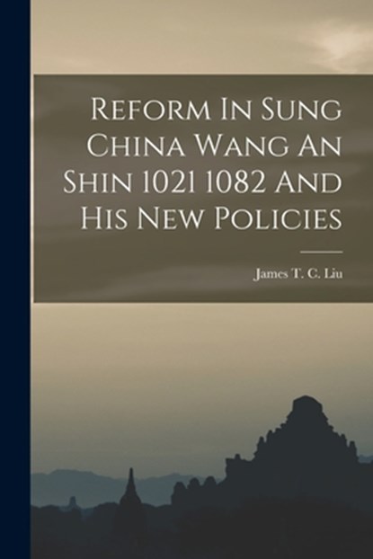 Reform In Sung China Wang An Shin 1021 1082 And His New Policies ...