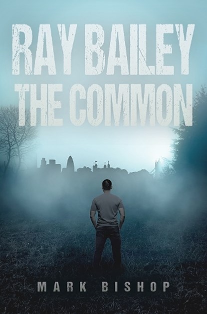 Ray Bailey – The Common - Mark Bishop | Libris