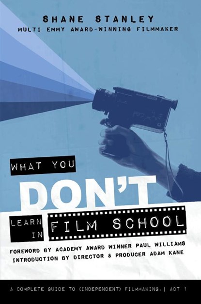 What You Don't Learn In Film School - Shane Stanley | Libris