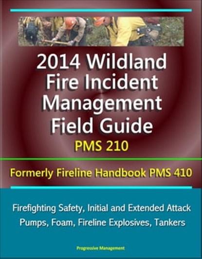 2014 Wildland Fire Incident Management Field Guide PMS 210 (Formerly ...