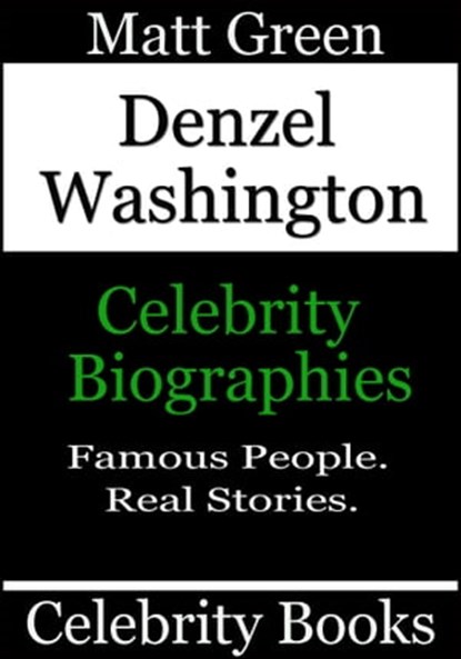 Denzel Washington: Celebrity Biographies - Matt Green | Libris