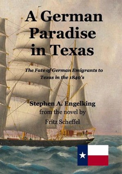 A German Paradise in Texas: The Fate of German Emigrants to Texas in ...