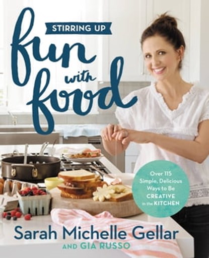 Stirring Up Fun with Food - Sarah Michelle Gellar ; Gia Russo | Libris