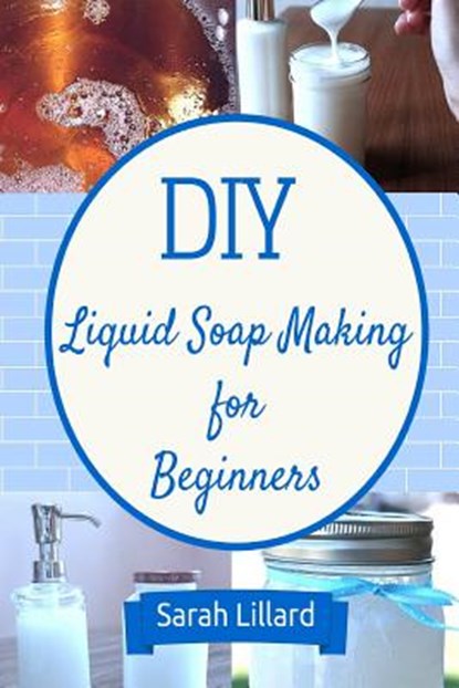 DIY Liquid Soap Making for Beginners: How to Make Moisturizing Hand ...