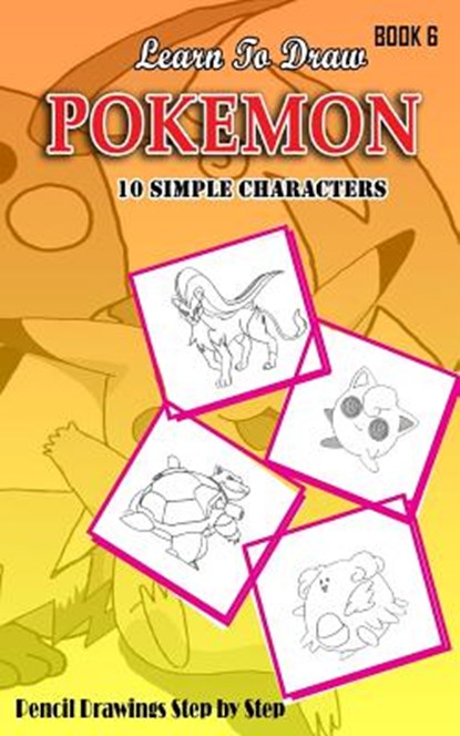Learn To Draw Pokemon - 10 Simple Characters: Pencil Drawing Step By ...