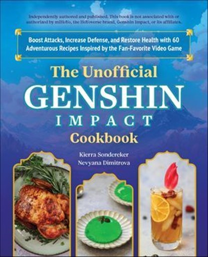 The Unofficial Genshin Impact Cookbook - Kierra Sondereker ; Nevyana ...