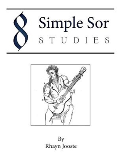 8 Simple Sor Studies: A beginner's guide to learning classical guitar ...