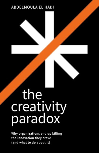 The Creativity Paradox - Abdelmoula El Hadi | Libris