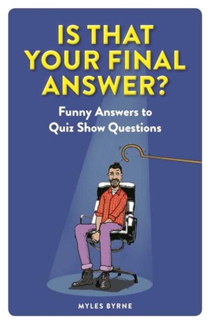 Is That Your Final Answer? - Myles Byrne | Libris
