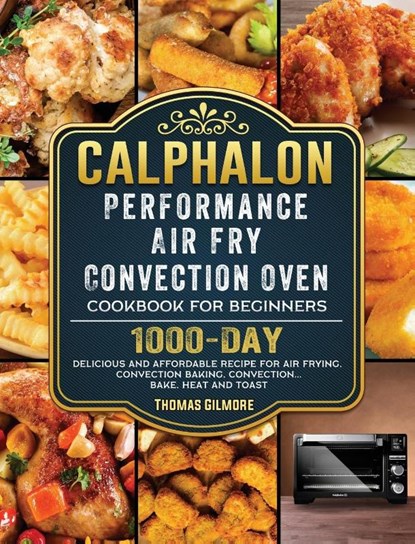 Calphalon Performance Air Fry Convection Oven Cookbook for Beginners ...