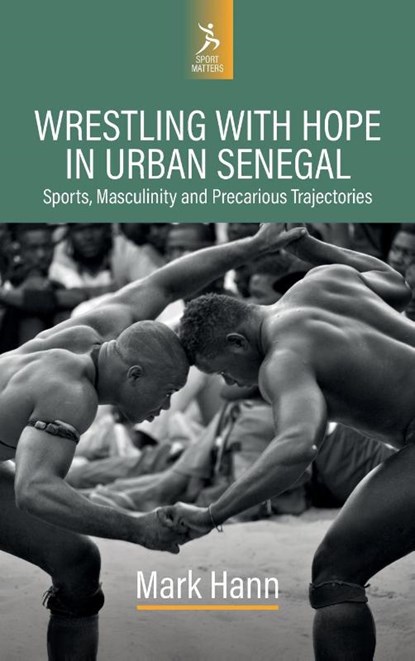Wrestling with Hope in Urban Senegal - Mark Hann | Libris