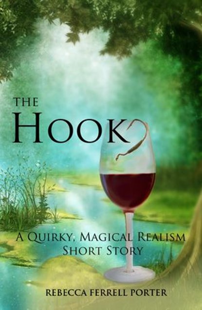 The Hook, A Quirky Magical Realism Short Story - Rebecca Ferrell Porter ...