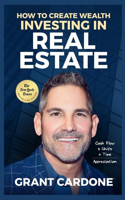 Grant Cardone How To Create Wealth Investing In Real Estate - Grant ...