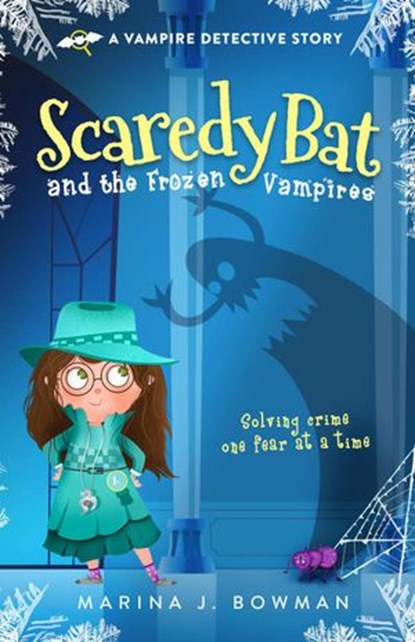 Scaredy Bat and the Frozen Vampires - Marina J. Bowman | Libris
