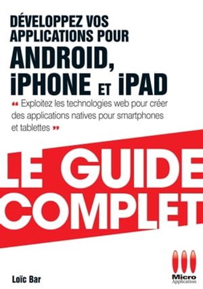 Développez App Androïd Iphone Guide Complet - Loïc Bar | Libris