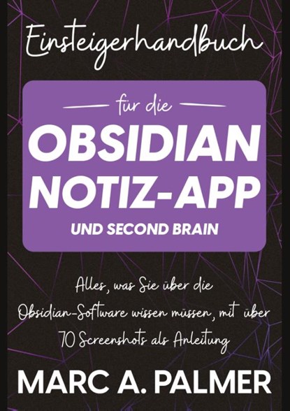Einsteigerhandbuch für die Obsidian-Notiz-App und Second Brain - Marc A ...