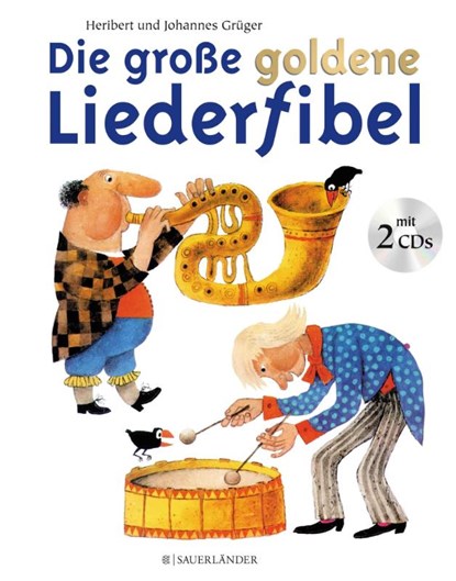 Die große goldene Liederfibel. Mit 2 CDs - Heribert Grüger ; Johannes ...
