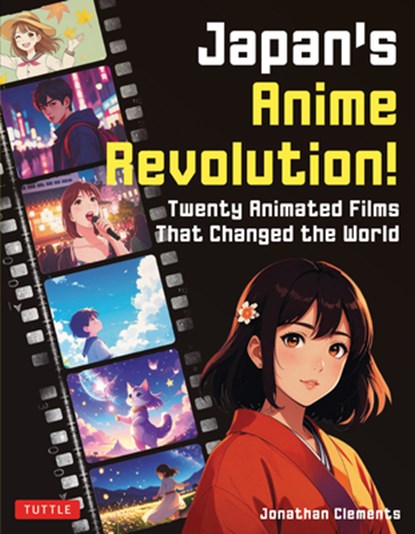 Japan's Anime Revolution!: Twenty Animated Films That Changed the World ...