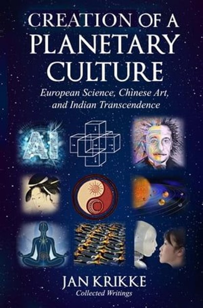 Creating a Planetary Culture: European Science, Chinese Art, and Indian ...