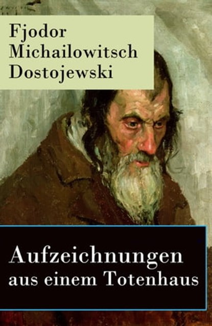 Aufzeichnungen aus einem Totenhaus - Fjodor Michailowitsch Dostojewski | Libris