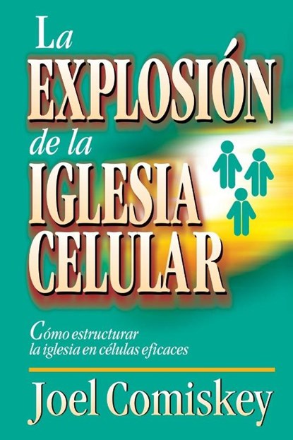La Explosion de la Iglesia Celular - Joel Comiskey | Libris