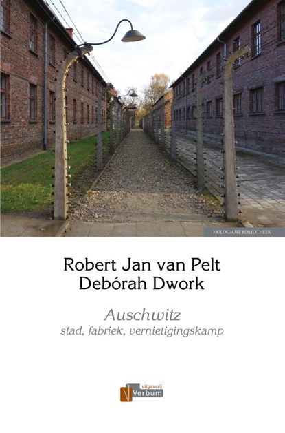 Auschwitz - Robert Jan van Pelt ; Debórah Dwork | Boekhandel D ...