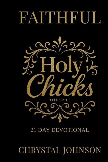 Holy Chicks 21 day devotional - Chrystal Johnson | Dekker v.d. Vegt ...