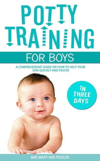 Potty Training for Boys in Three Days: A Comprehensive Guide on How to ...