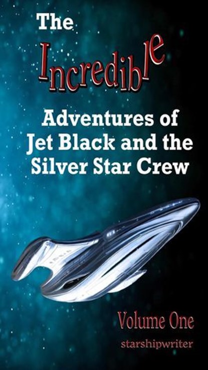The Incredible Adventures of Jet Black and the Silver Star Crew ...