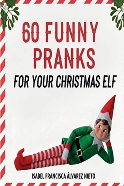 60 FUNNY PRANKS for your Christmas Elf on the shelf: Don't run out of ...
