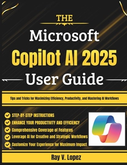 The Microsoft Copilot AI 2025 User Guide: Tips and Tricks for ...