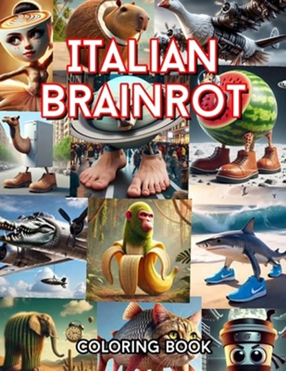 Italian Brainrot: 40 Pages with Meme Characters Like Tung Tung Tung ...