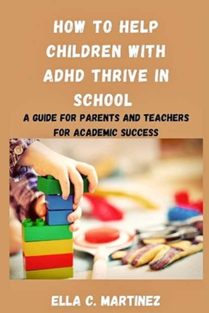How to help children with ADHD thrive in school: A guide for parents ...