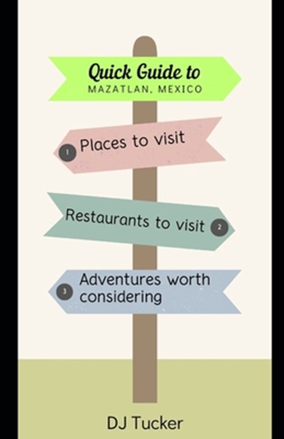 Quick Guide to Mazatlán, Mexico - Dj Tucker | Libris