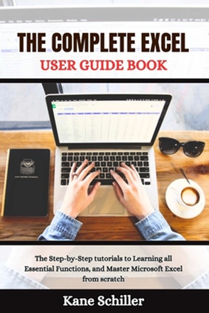The Complete Excel User Guide Book: The Step-by-Step tutorials to ...