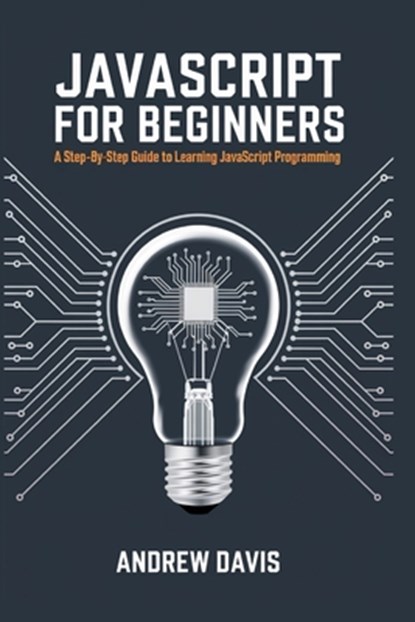 JavaScript for Beginners: A Step-by-Step Guide to Learning JavaScript ...