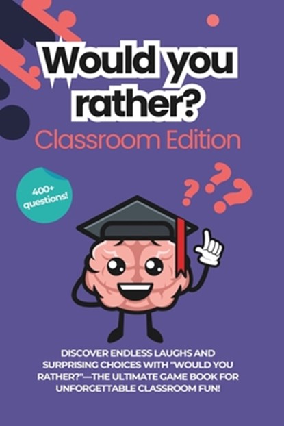 Would You Rather for Classrooms: The School Edition: Classroom ...