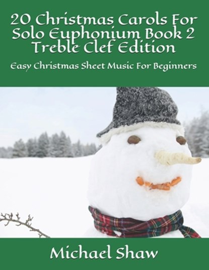 20 Christmas Carols For Solo Euphonium Book 2 Treble Clef Edition ...