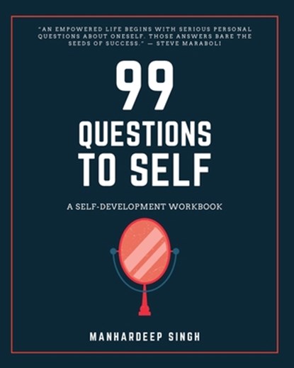 99 Questions to Self: A Self-development Workbook - Manhardeep Singh ...