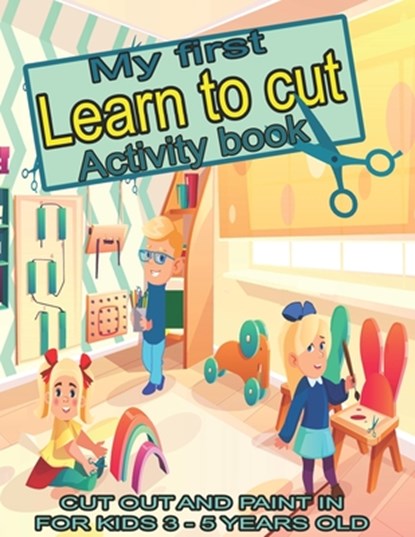 My first learn to cut Activity book CUT OUT AND PAINT IN FOR KIDS 3 - 5 ...