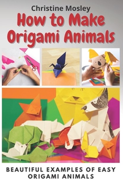 How to Make Origami Animals: Beautiful Examples Of Easy Origami Animals ...