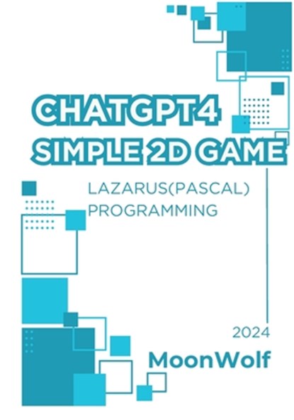 Chatgtp4 Simple 2d Game Lazarus( Pascal ) Programming - Moonwolf Jp | Libris