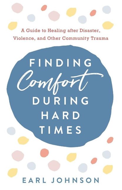 Finding Comfort During Hard Times - Earl Johnson | Libris